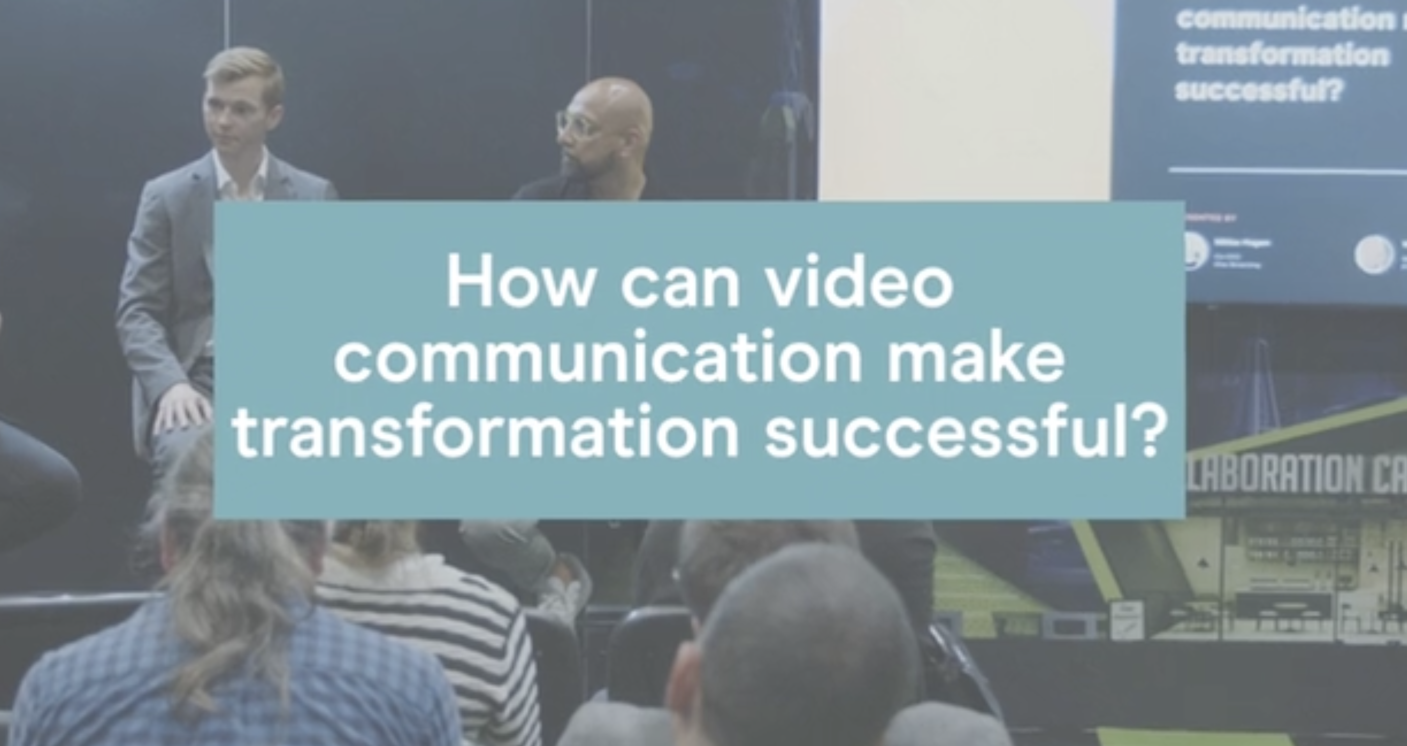 How can video communication make transformation successful?